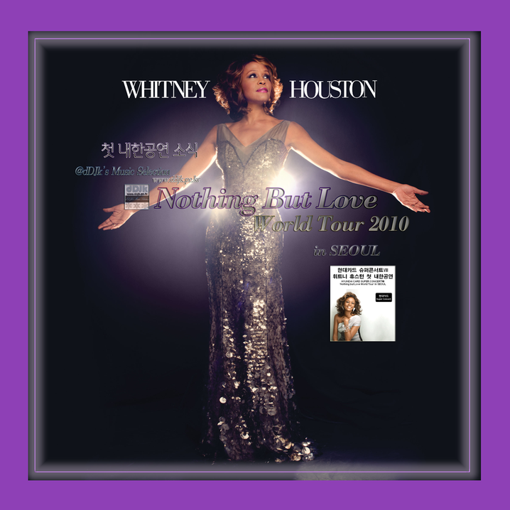 휘트니 휴스턴 첫 내한 공연 'Nothing But Love World Tour 2010' in SEOUL 소식 @ dDJk's ...