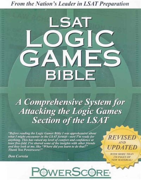 LSAT Logic Games Bible - A Comprehensive System for Attacking the Logic ...