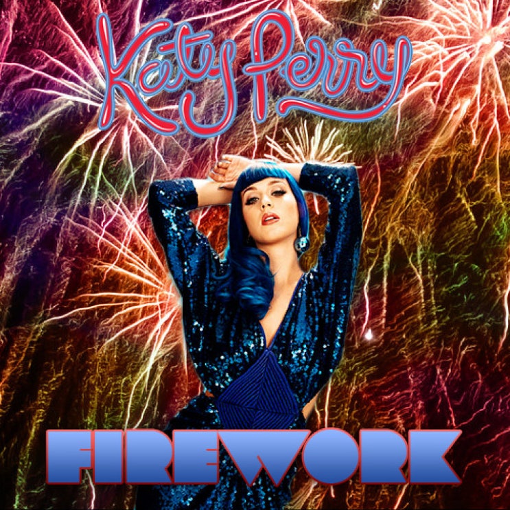 Katy Perry - Firework (가사,듣기,해석,뮤비,라이브) : 네이버 블로그