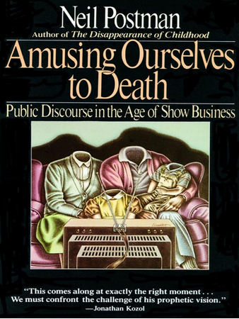 닐 포스트먼(Neil Postman)- 죽도록 즐기기 Amusing ourselves to death : 네이버 블로그