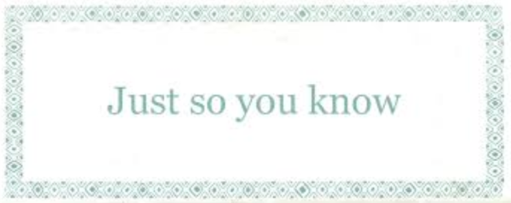 Kelly의 써먹는 영어 :: Just so you know : 네이버 블로그