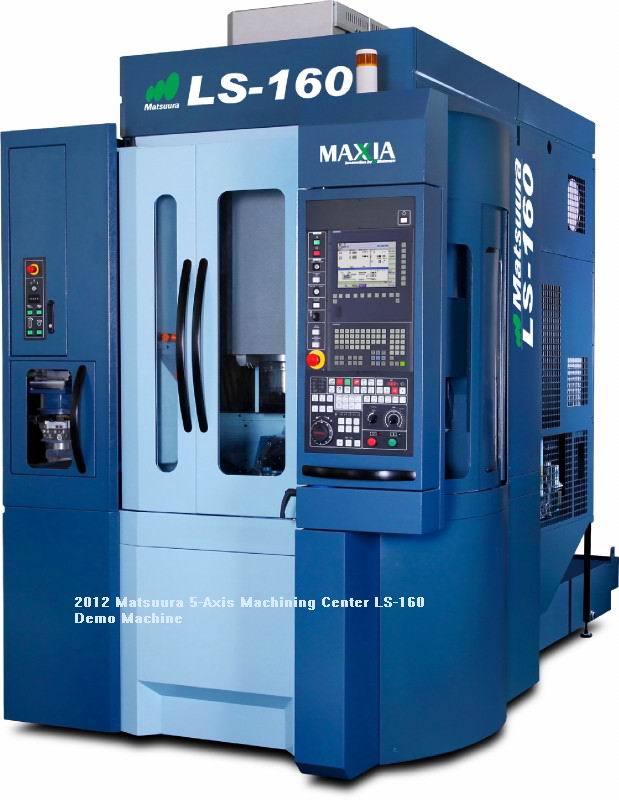 2012 Matsuura 5-Axis Machining Center LS-160 (Demo Machine) : 네이버 블로그