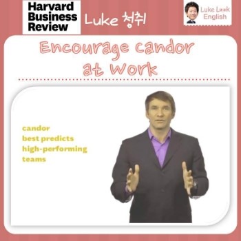 (파고다 강남 룩룩잉글리쉬_영어청취) Encourage Candor at Work 솔직함을 장려하자!! : 네이버 블로그
