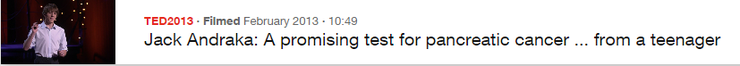 [TED] Jack Andraka: A promising test for pancreatic cancer ... from a ...