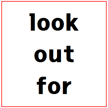 look out for 의미와 예 - 쭈비니부 영어숙어 공부 : 네이버 블로그