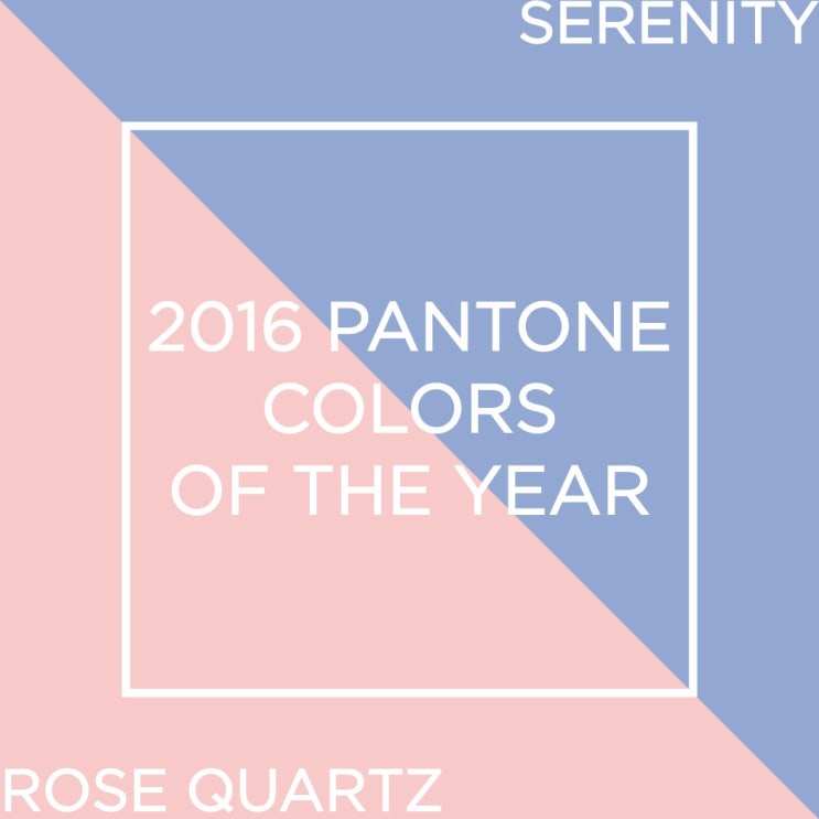 팬톤 올해의 컬러 'Rose Quartz & Serenity' : 네이버 블로그