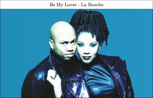Be My Lover - La Bouche ( 라 부쉬 = Melanie Thornton 멜라니 쏘톤 + Lane McCray ...