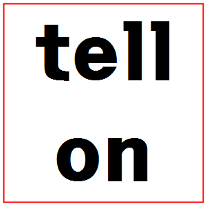 tell on 의미와 예 - 쭈비니부 : 네이버 블로그