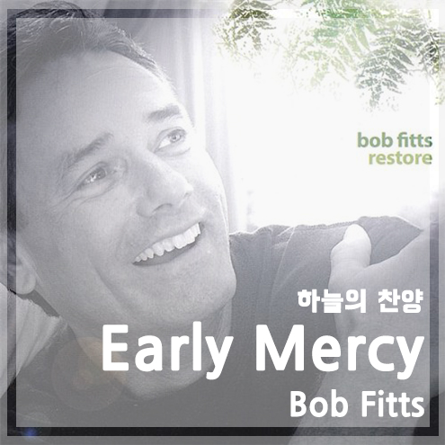 Early Mercy - Bob Fitts : 네이버 블로그