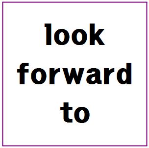 look forward to 의미와 예문 - 쭈비니부 : 네이버 블로그