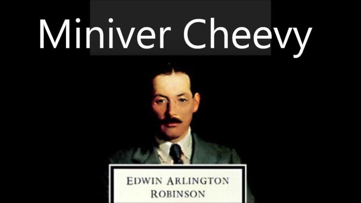 Miniver Cheevy : 네이버 블로그