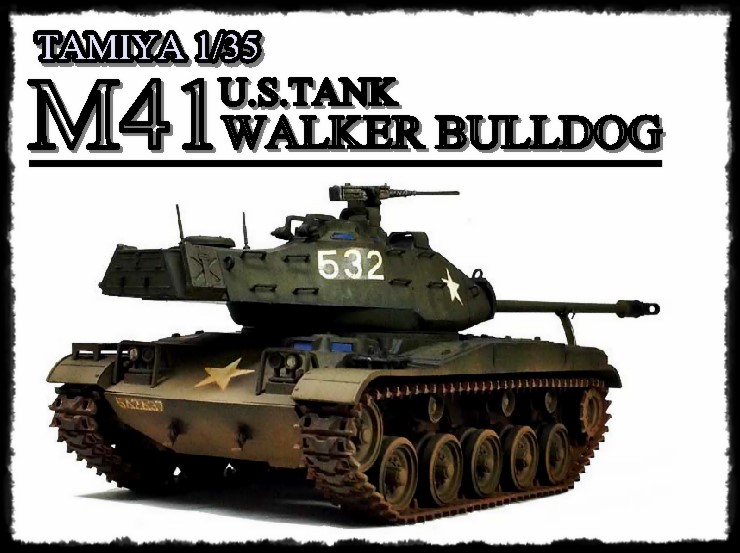 [TAMIYA] 1/35 U.S.TANK M41 WALKER BULLDOG : 네이버 블로그