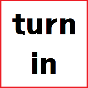 turn in 의미, 예문 - 쭈비니부 : 네이버 블로그