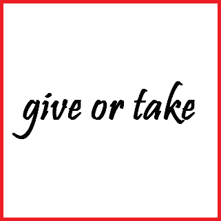 give or take (something) 의미와 예문 : 네이버 블로그