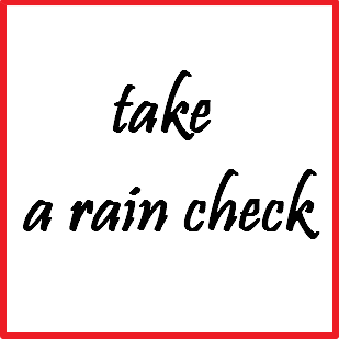 take a rain check 의미와 예문 : 네이버 블로그