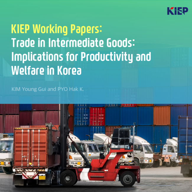 [KIEP Working Papers] Trade in Intermediate Goods: Implications for Productivity and Welfare in ...