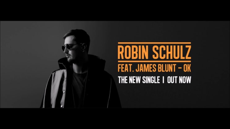 [팝송추천] Robin Schulz - OK (Ft. James Blunt) : 네이버 블로그