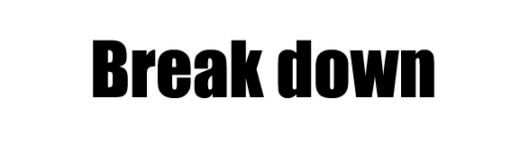 Break Down break break-down-break