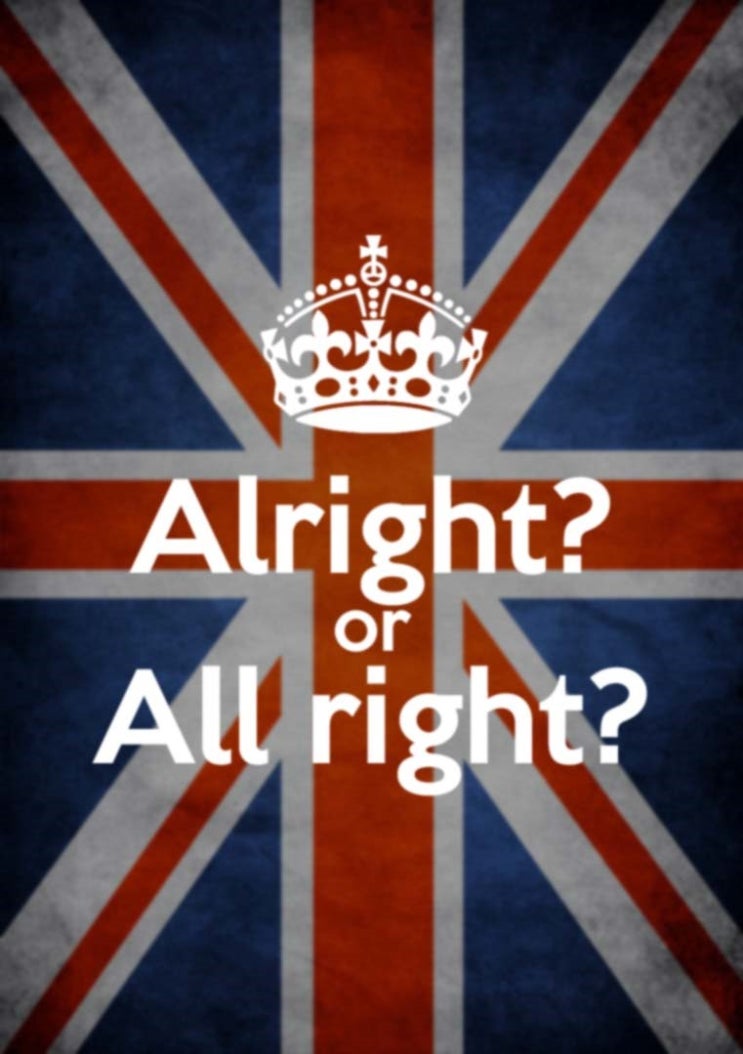 영국생활영어' Alright? All right? : 네이버 블로그
