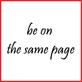 be on the same page 의미, 예문 : 네이버 블로그