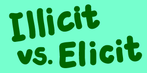 [Confusing words 5 - Illicit vs. Elicit] : 네이버 블로그