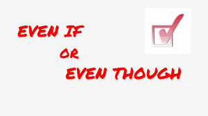 [grammar] even though vs. even if : 네이버 블로그