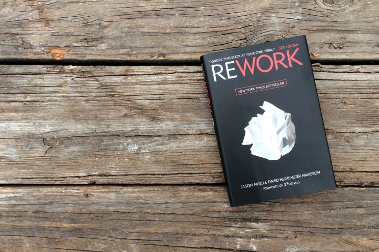 리워크 REWORK: 지금까지 일한 방식은 틀렸다 / 제이슨 프라이드 #37Signals : 네이버 블로그