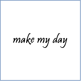 make my day 의미, 예문 : 네이버 블로그