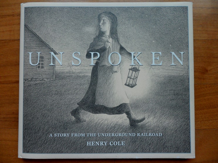 Unspoken: A Story from the Underground Railroad ｜ Henry Cole : 네이버 블로그