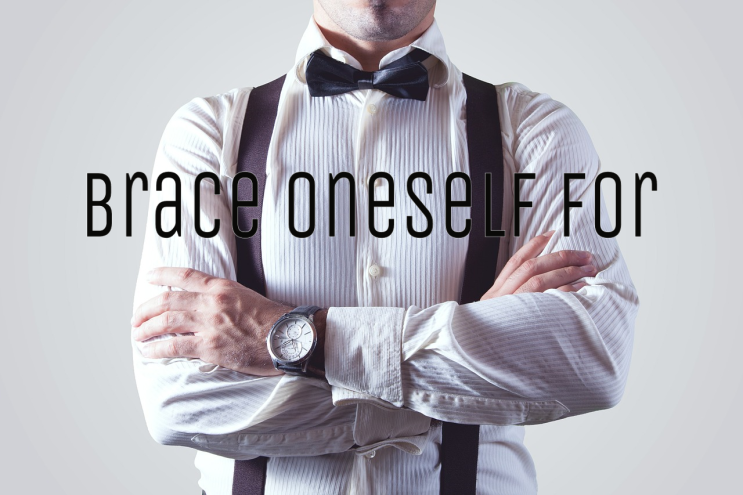 #60. Brace oneself for : 네이버 블로그