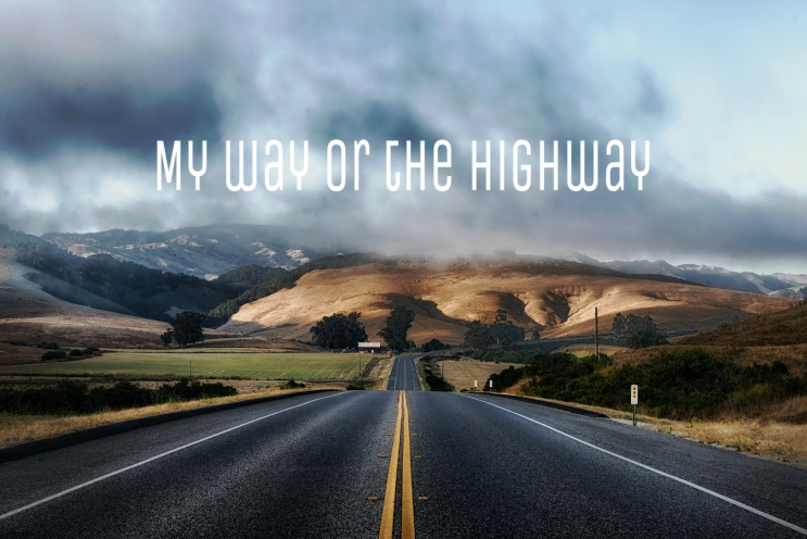 #70. My way or the highway : 네이버 블로그