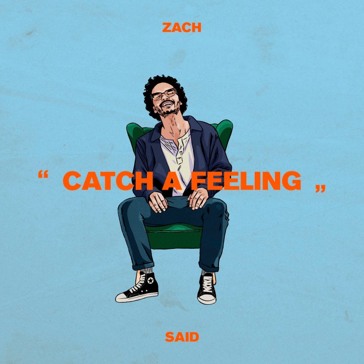 Zach Said - Catch a Feeling (2018) [노래/가사/해석] : 네이버 블로그