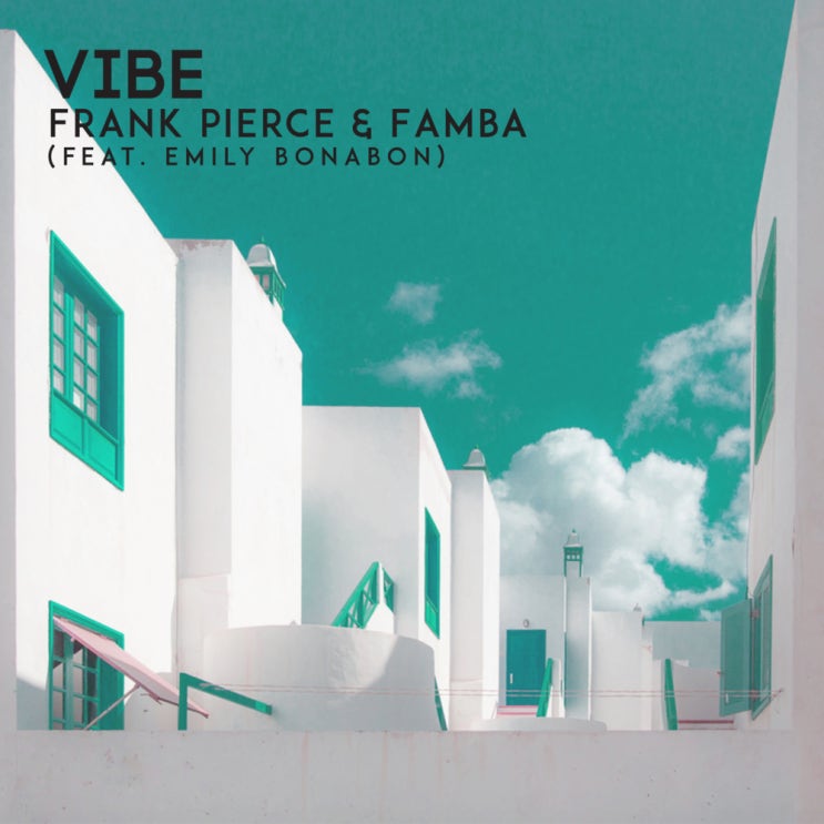 Frank Pierce & Famba - Vibe (ft. Emily Bonabon) [가사 해석] : 네이버 블로그