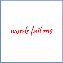 words fail me 의미, 예문 : 네이버 블로그