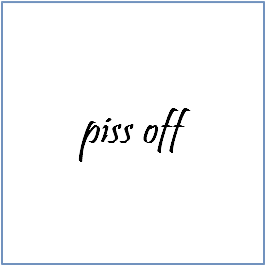 piss off (pissed off) 의미, 예문 : 네이버 블로그