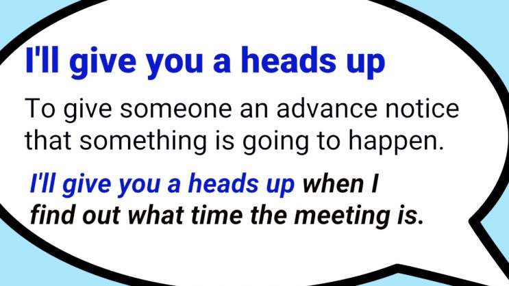 [#29 에이블생활영어] a heads up 활용해봅시다! 의미와 예문 : 네이버 블로그