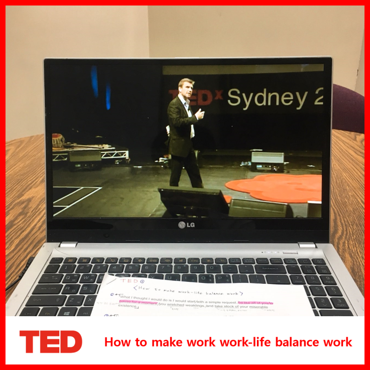 [TED] How to make work-life balance work : 네이버 블로그