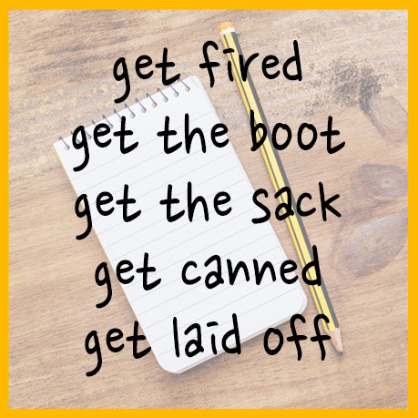 [영어표현] 잘리다, 해고당하다 관련 영어표현 / get fired, get the boot, get the sack, get ...