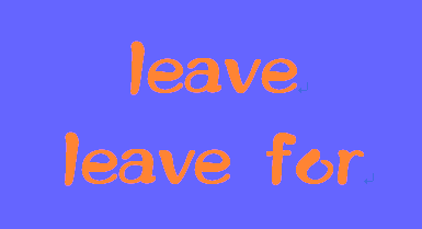 leave 명사/for 장소 : 네이버 블로그