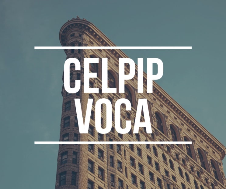 [Celpip Voca 8] 셀핍 단어장 From Practice Test 4-2 - Listening (파일첨부) : 네이버 블로그