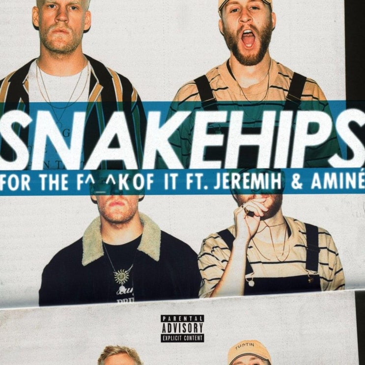 Snakehips - For the F^_^k Of It (ft. Jeremih, Aminé ) 가사/해석/뮤비 : 네이버 블로그