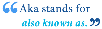 Aka or a.k.a.(Also known as) : 네이버 블로그