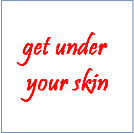 get under your skin 의미, 예문 : 네이버 블로그