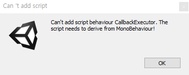 [Unity] can't add script behaviour callbackexecutor. the script needs ...
