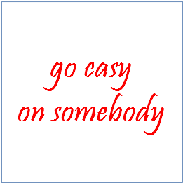 go easy on someone 의미, 예문 : 네이버 블로그