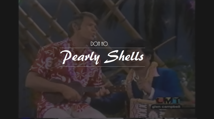 [돈 호 Don Ho] 진주조개잡이 Pearly Shells Pupu A 'O Ewa (with Glen Campbell ...