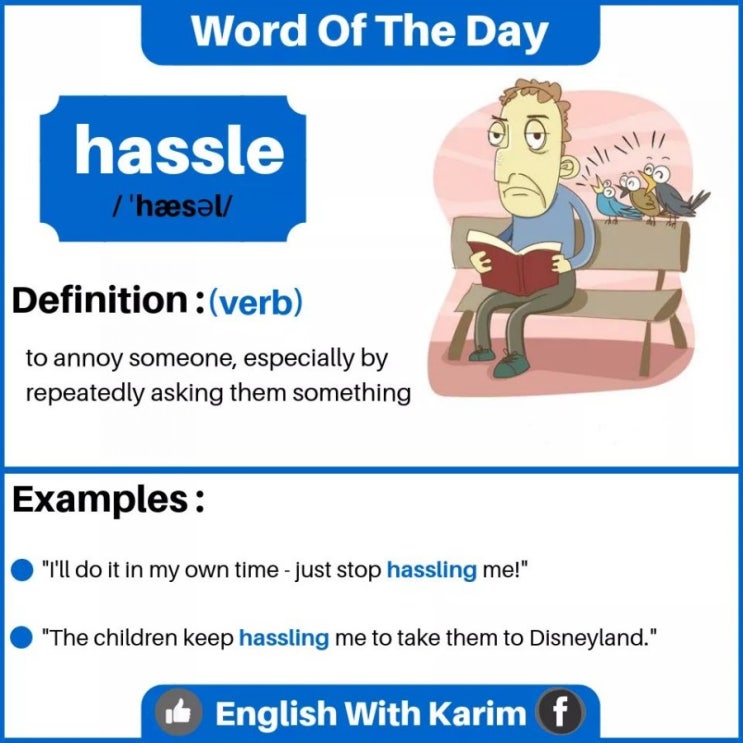hassle …을 들볶다, 괴롭히다, 혼전, 혼란, 싸움, 말다툼, 골치 아픈 것 | 영어 단어 : 네이버 블로그