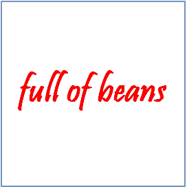 be full of beans 의미, 예문 : 네이버 블로그