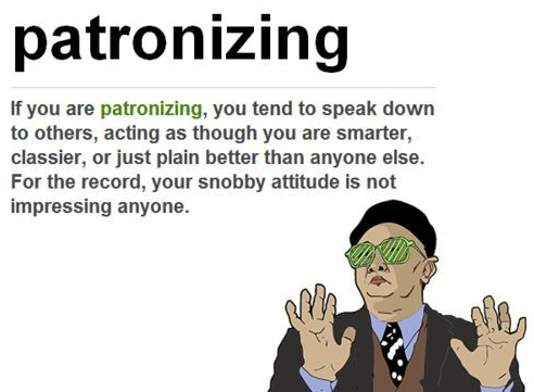 진짜원어민스러운 영어표현) Patronize[패트로나이즈] 깔보다,무시하다 영어로하면? : 네이버 블로그