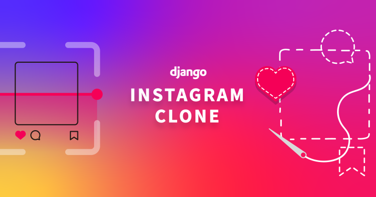 내 손으로 만드는 Django 2.x 인스타그램 클론 강의 오픈 !!! : 네이버 블로그